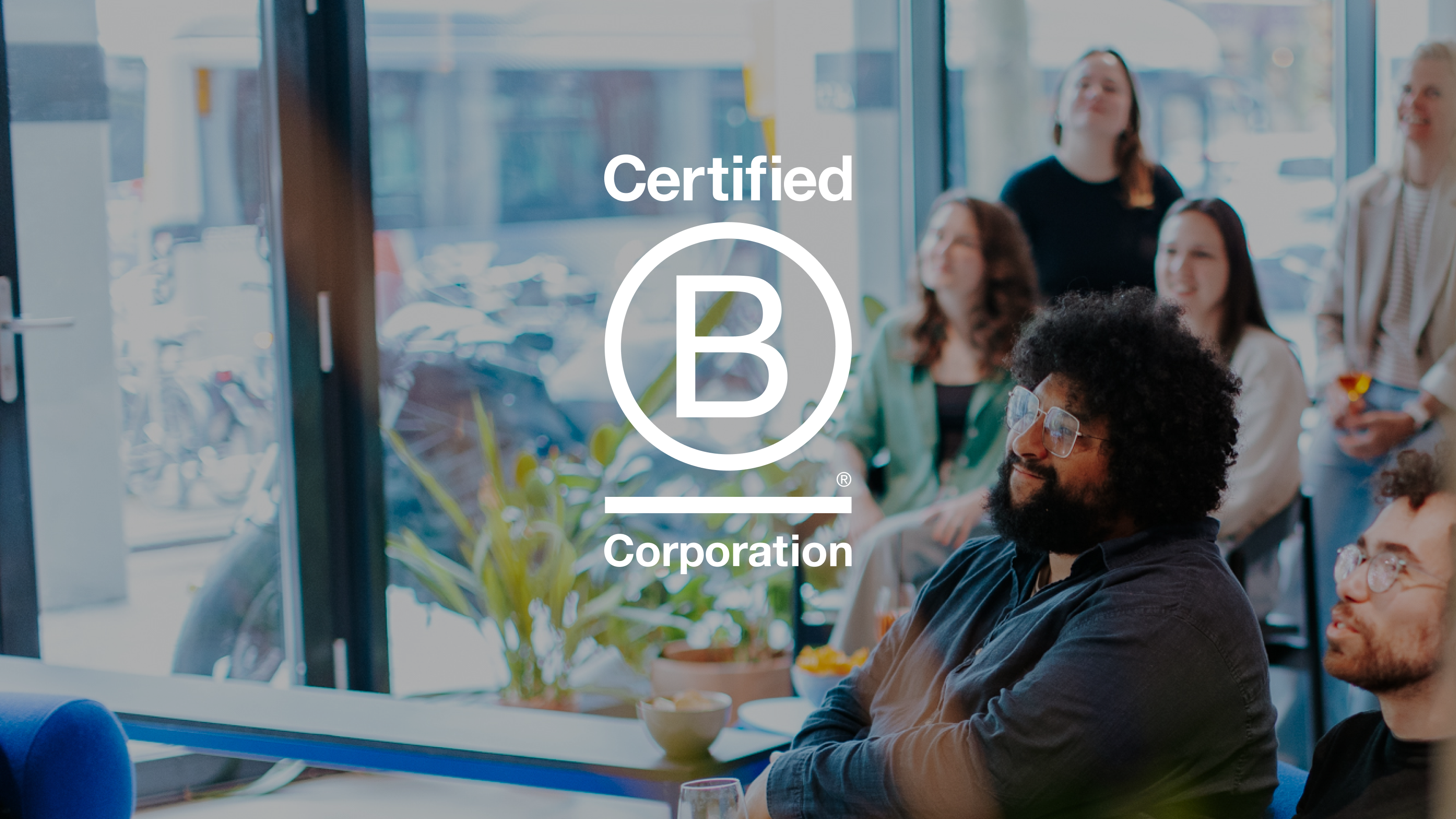From ambition to impact: what becoming a B Corp means for your ...